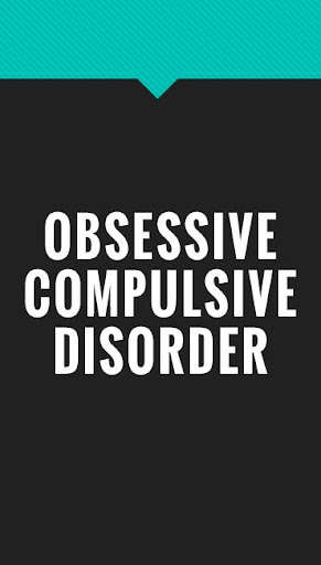 Obsessive Compulsive Disorder (OCD)